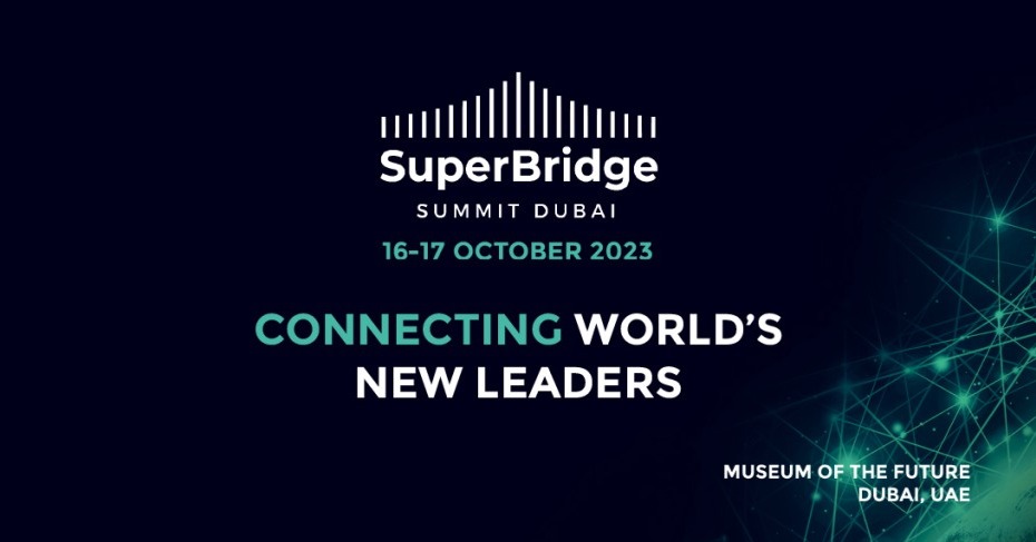 Inaugural SuperBridge Summit Dubai to convene future-minded leaders ...